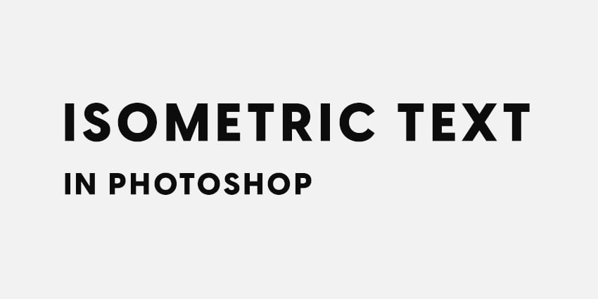 How to Create a 3D Isometric Text Effect in Photoshop | Envato Tuts+